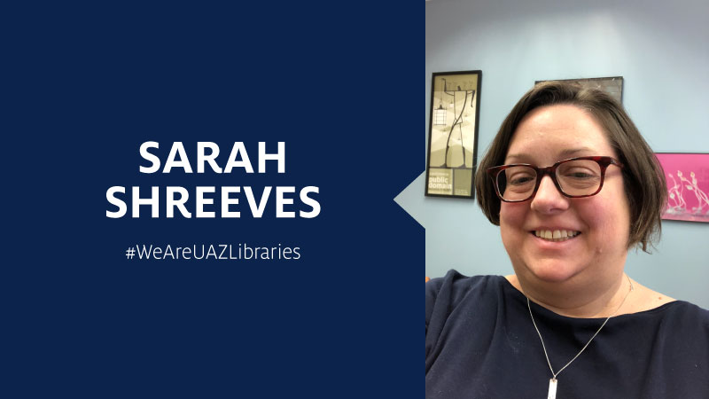 #WeAreUAZLibraries: Sarah Shreeves | University of Arizona Libraries